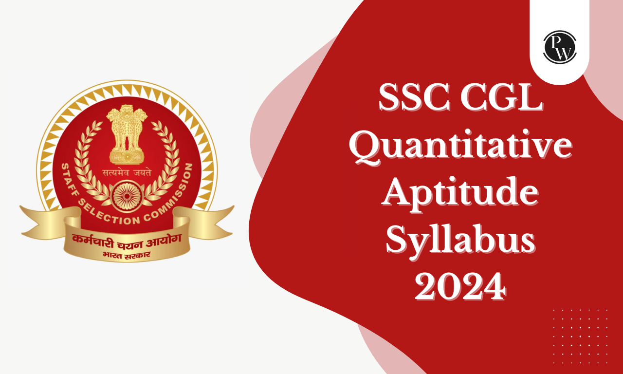 SSC CGL Quantitative Aptitude Syllabus 2024, Download PDF