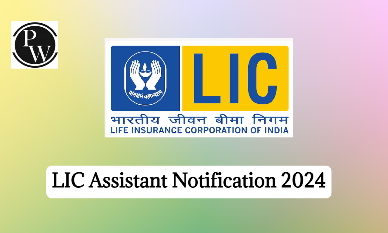 LIC Assistant Notification 2024, Exam Date, Eligibility and Syllabus