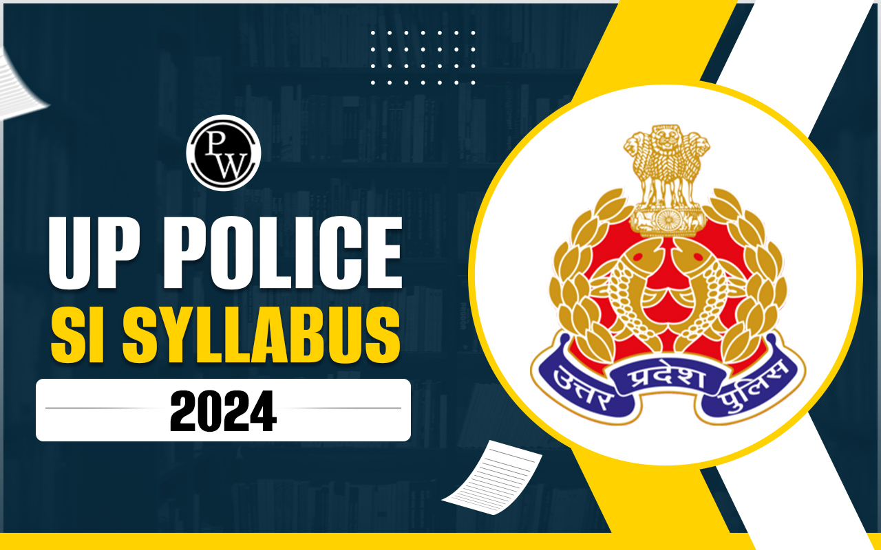UP Police SI Syllabus 2024, Detailed Syllabus & Exam Pattern