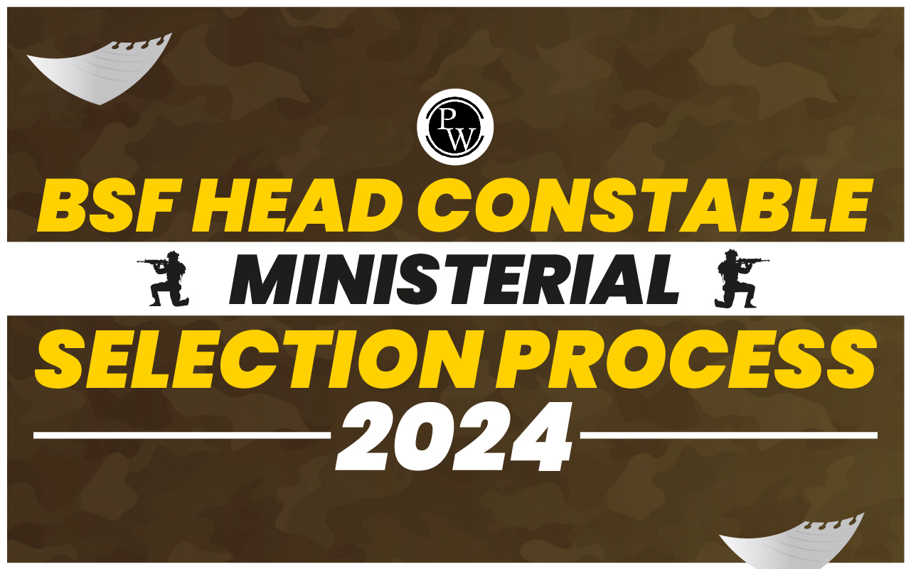 BSF Head Constable Ministerial Selection Process 2024, Merit List BSF Head Constable Ministerial Selection Process 2024, Merit List