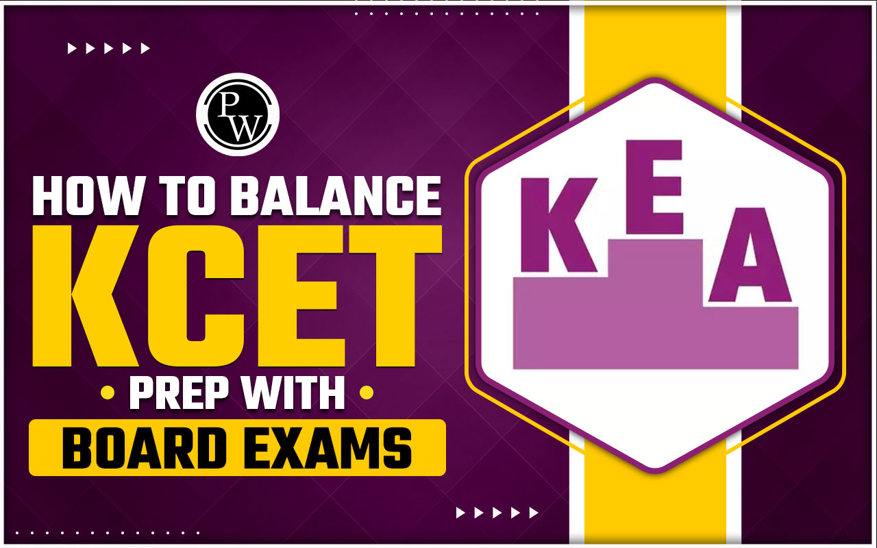 How to Balance KCET Prep with Board Exams, Top 5 Preparation Tips