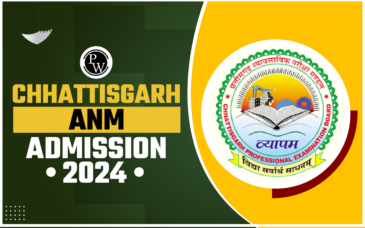 Chhattisgarh ANM Admission 2024, Check Admission Process, Counselling ...
