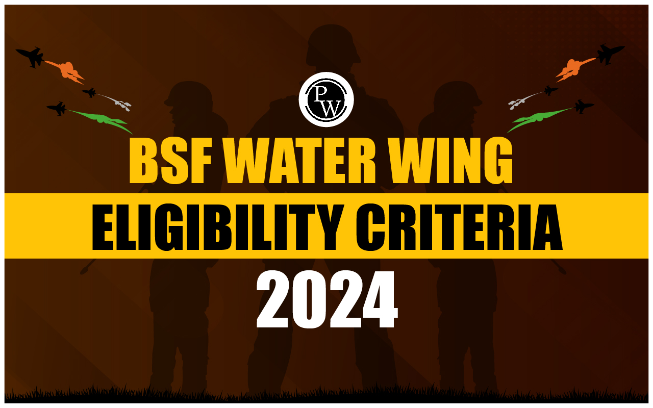 BSF Water Wing Eligibility Criteria 2024, Age Limit, Educational ...