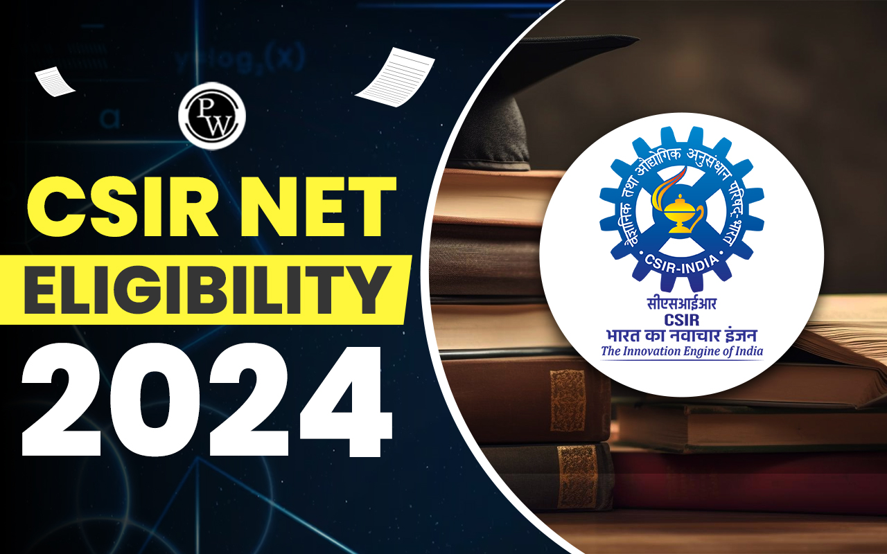 CSIR NET Eligibility 2024, Age Limit and Educational Qualification