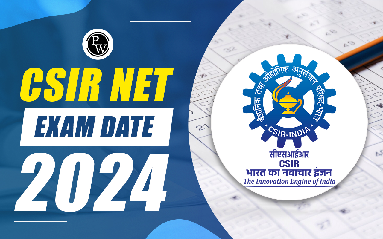 CSIR NET Exam Date 2024 Out For December Session, Exam Schedule CSIR NET Exam Date 2024 Out For December Session, Exam Schedule