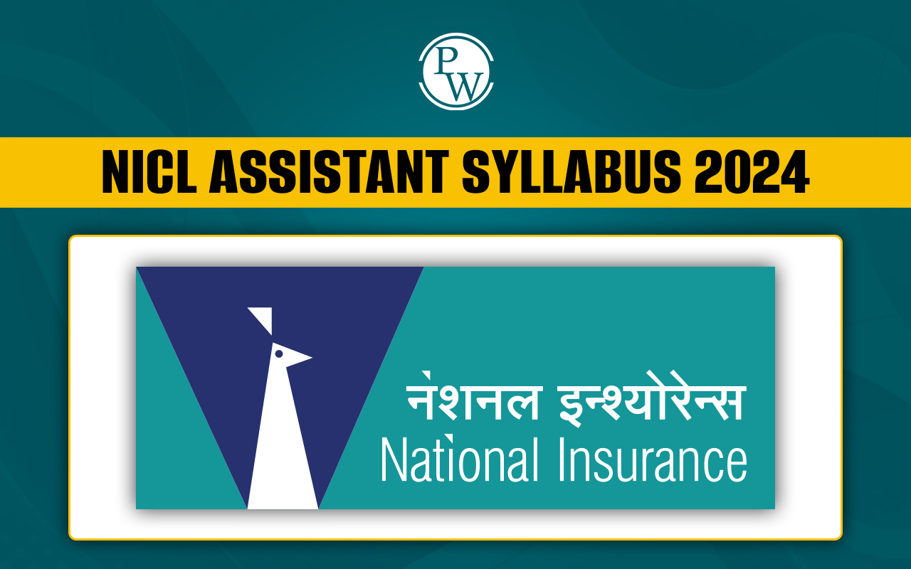 NICL Assistant Syllabus 2024 & Exam Pattern, Prelims & Mains Topics