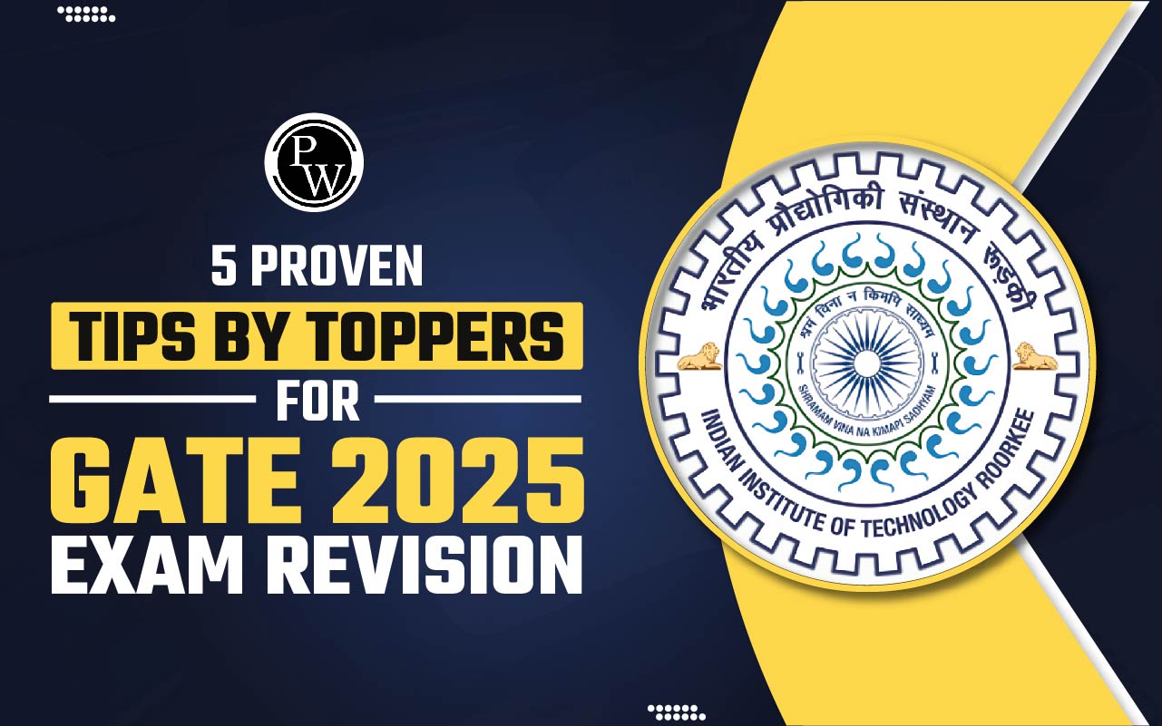 5 Proven Tips by Toppers for GATE 2025 Exam Revision, Explore Now