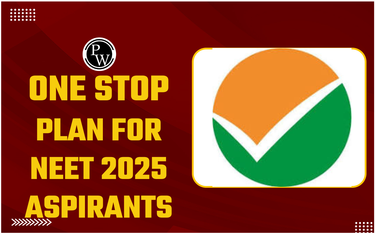 One Stop Plan for NEET 2025 Aspirants, Overview, Timetable, and Guidelines