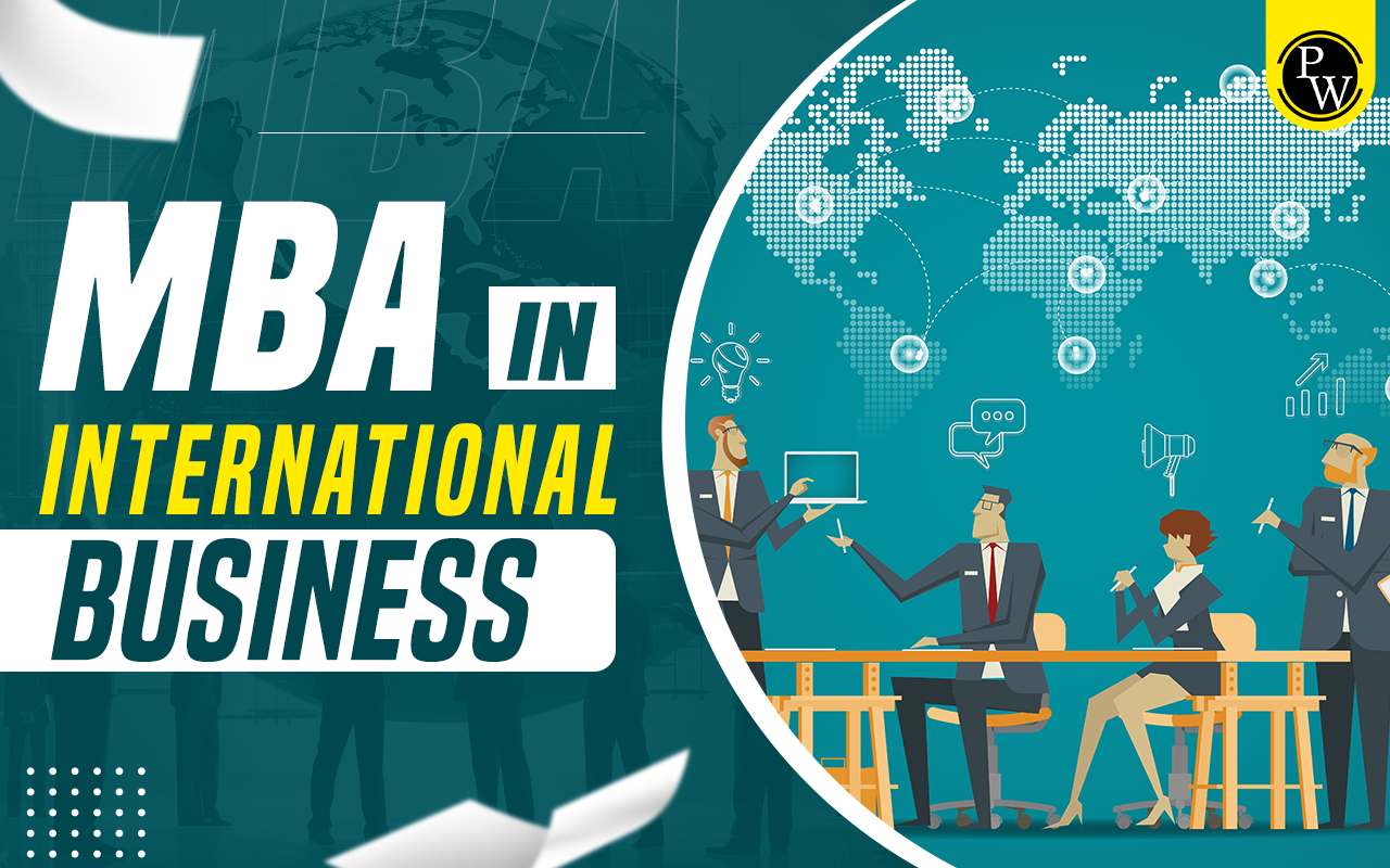 MBA in International Business: Admission 2024, Syllabus, Fees, Entrance ... MBA in International Business: Admission 2024, Syllabus, Fees, Entrance ...
