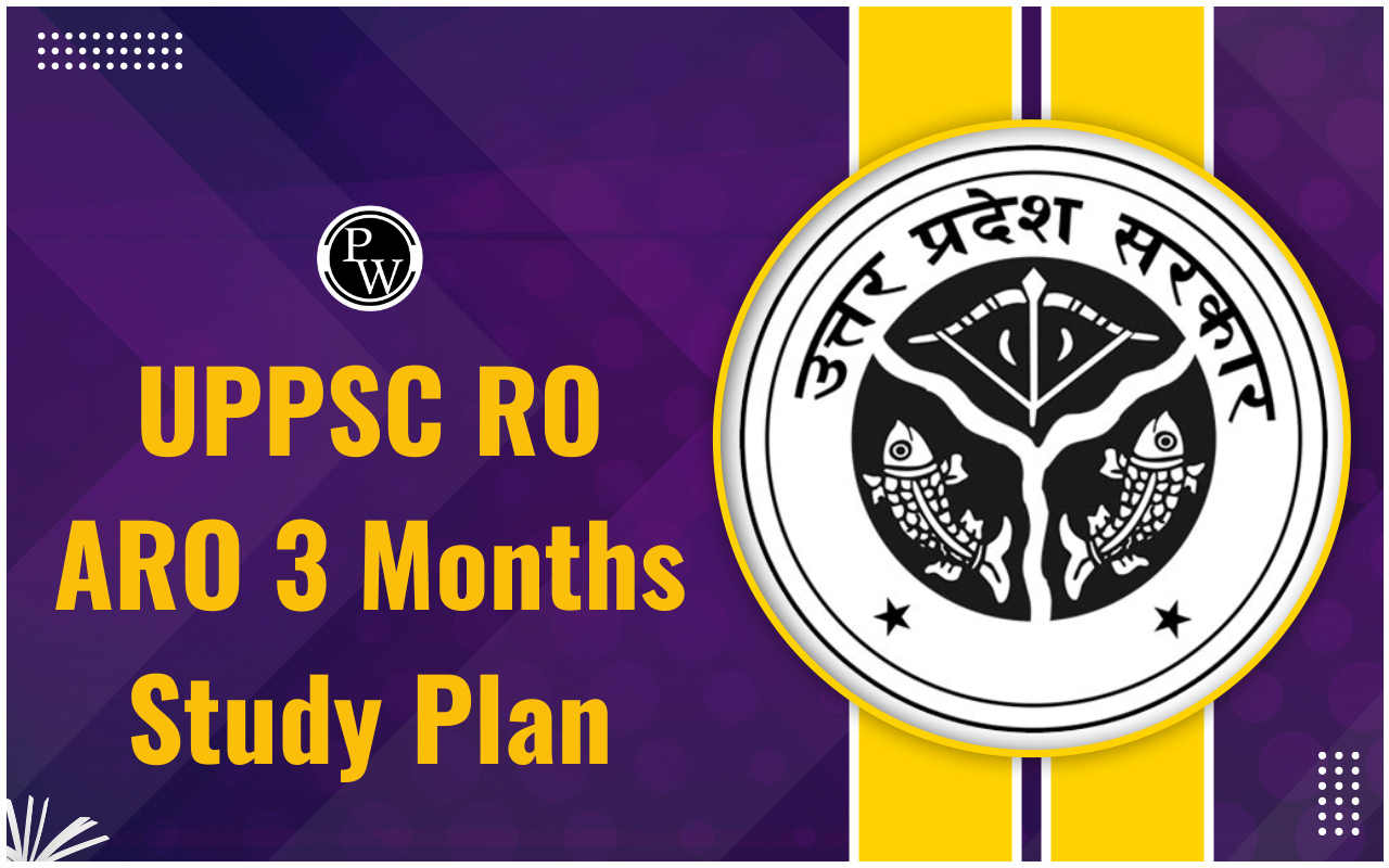 UPPSC RO ARO 3 Months Study Plan, Monthly Preparation Tips