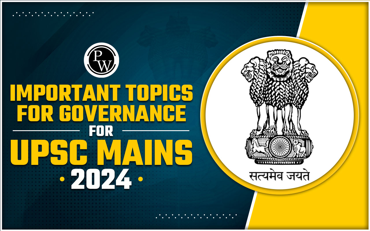 Important Topics in Governance for UPSC Mains 2024