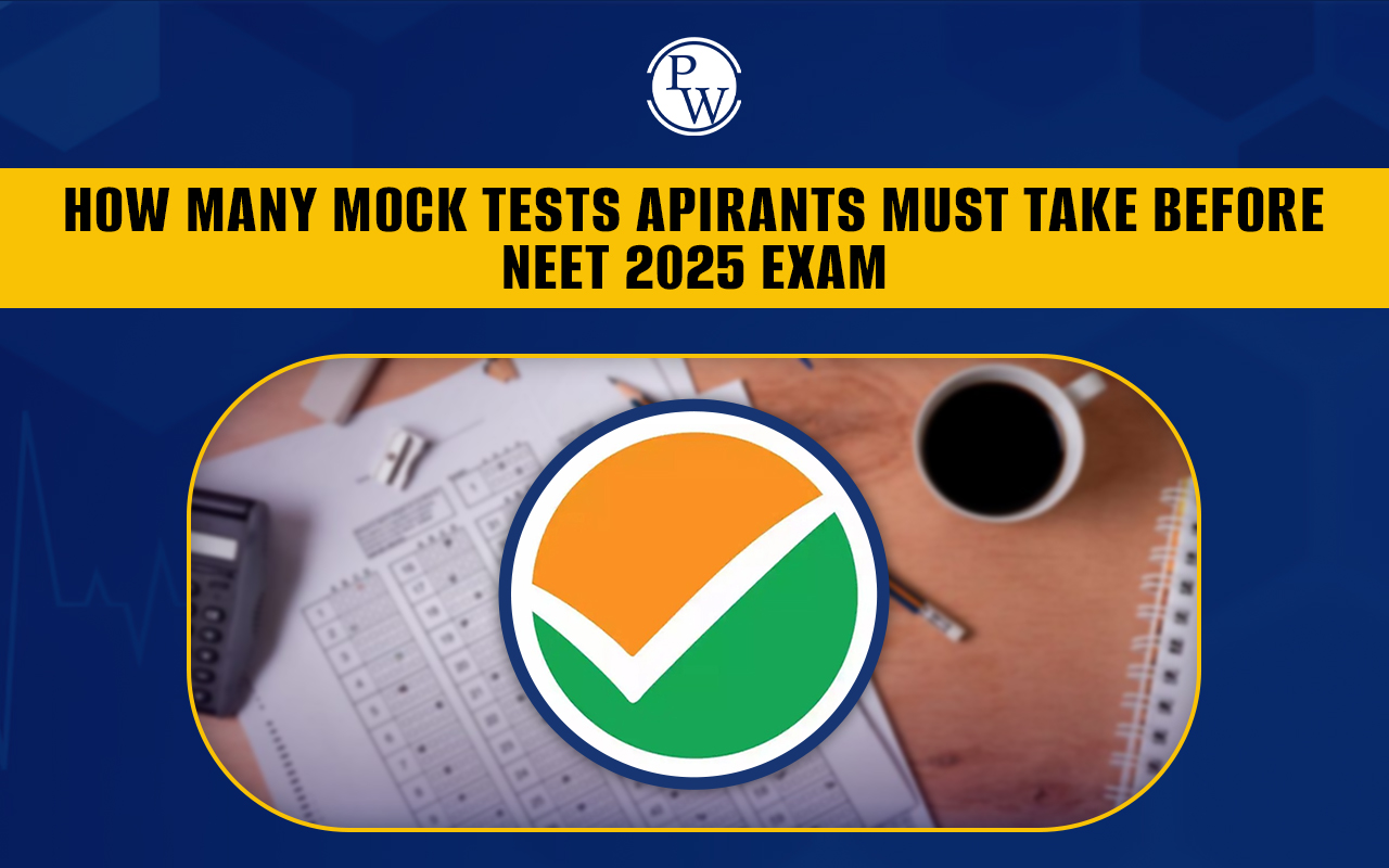 How Many Mock Tests Aspirants Must Take Before NEET Exam 2025?