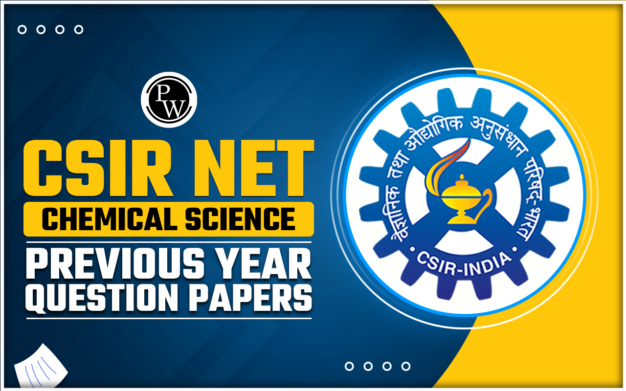 CSIR NET Chemical Science Previous Year Question Papers, Download PDF CSIR NET Chemical Science Previous Year Question Papers, Download PDF