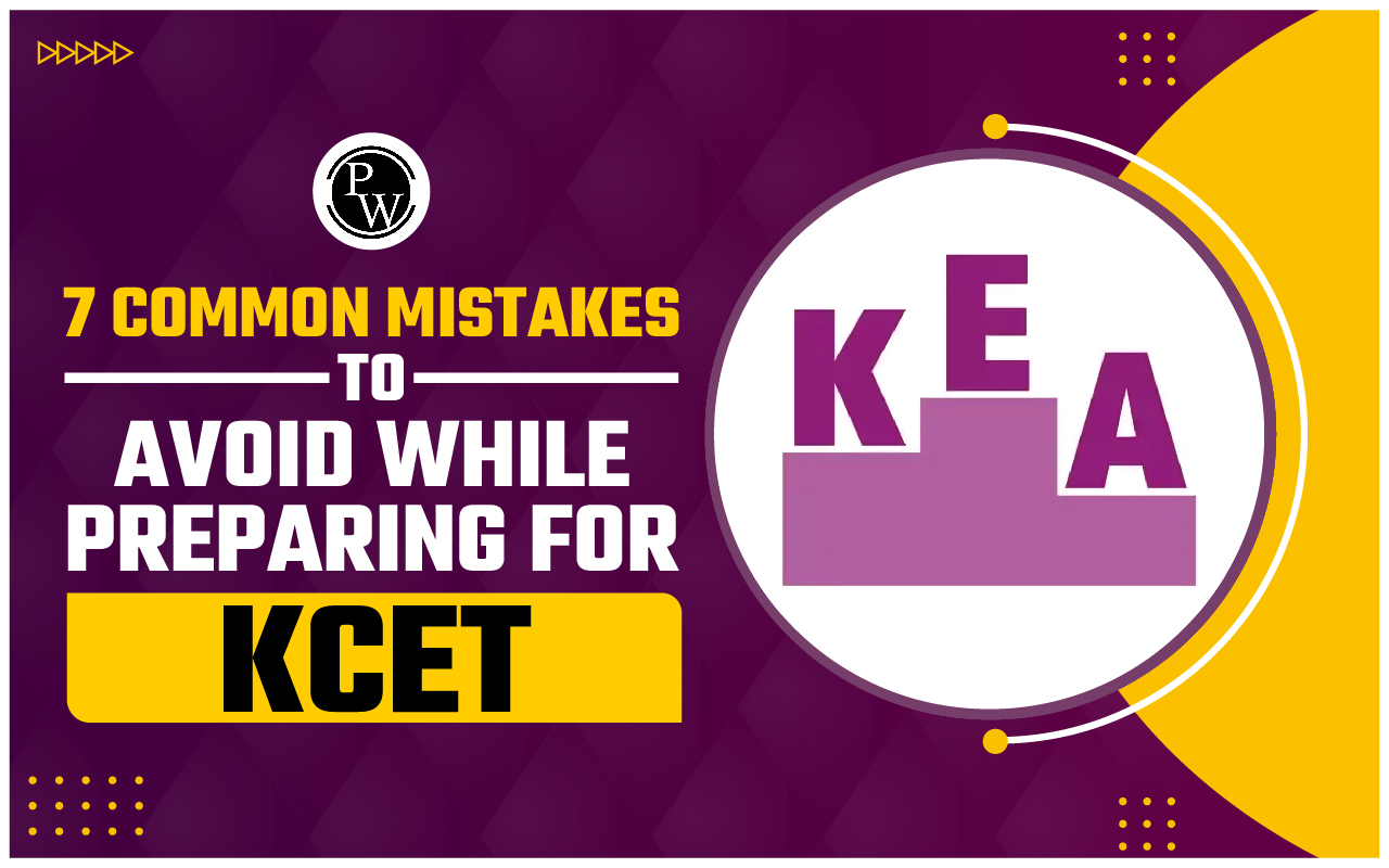 7 Common Mistakes to Avoid While Preparing for KCET 7 Common Mistakes to Avoid While Preparing for KCET