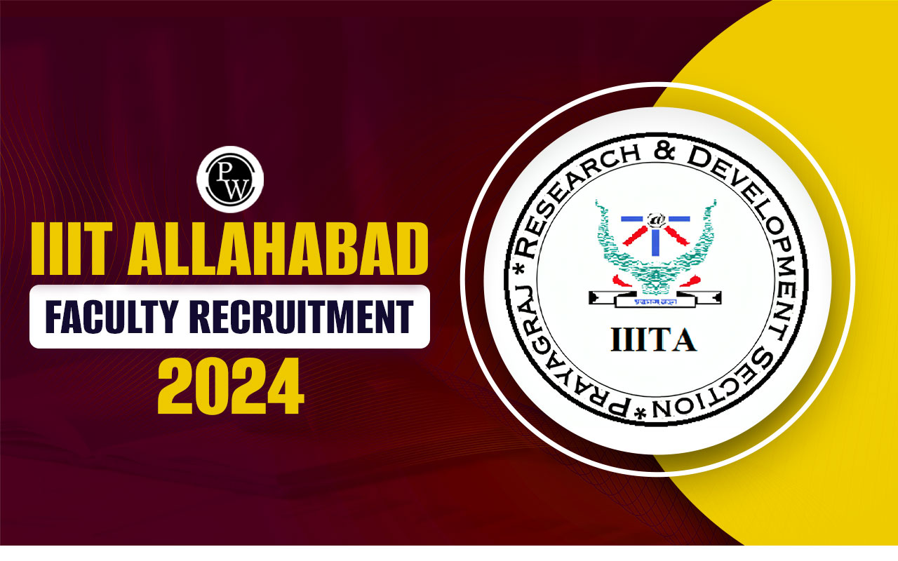 IIIT Allahabad Faculty Recruitment 2024, Eligibility, Selection Process