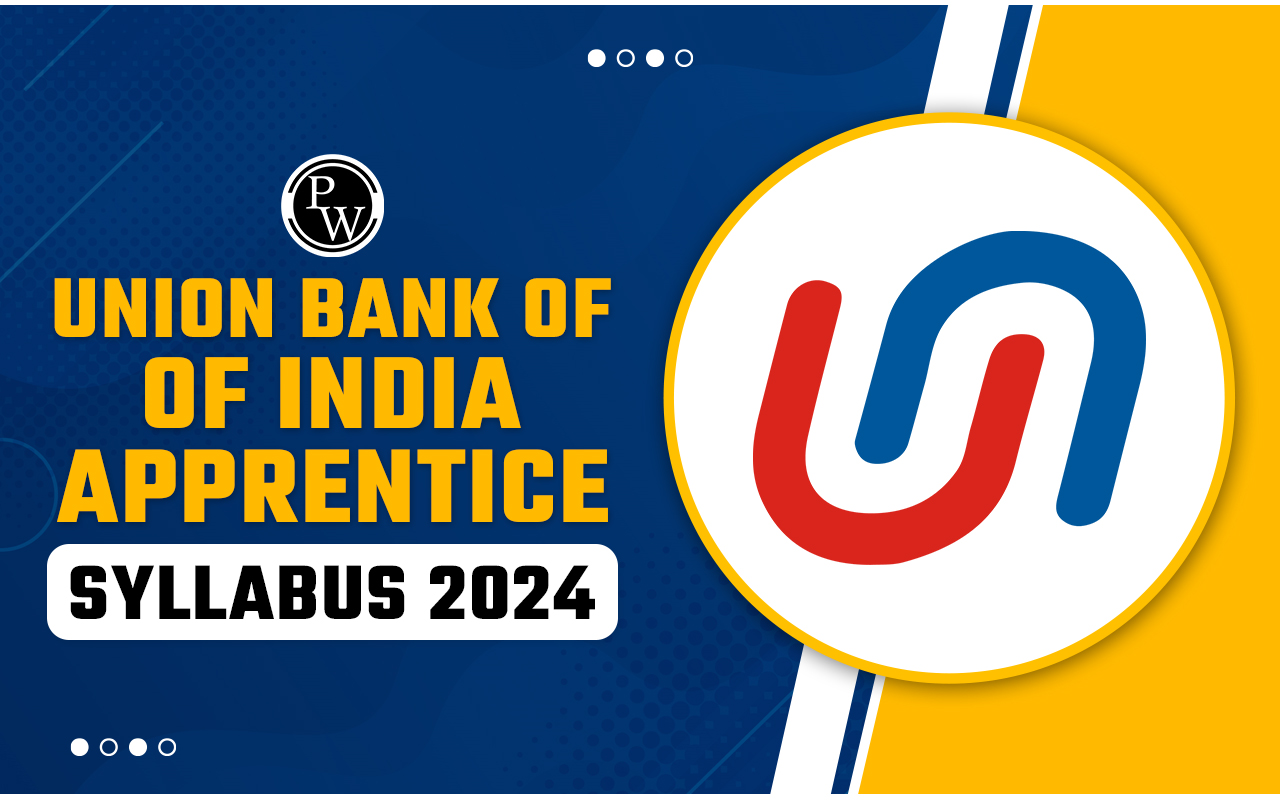 Union Bank of India Apprentice Syllabus 2024 & Exam Pattern
