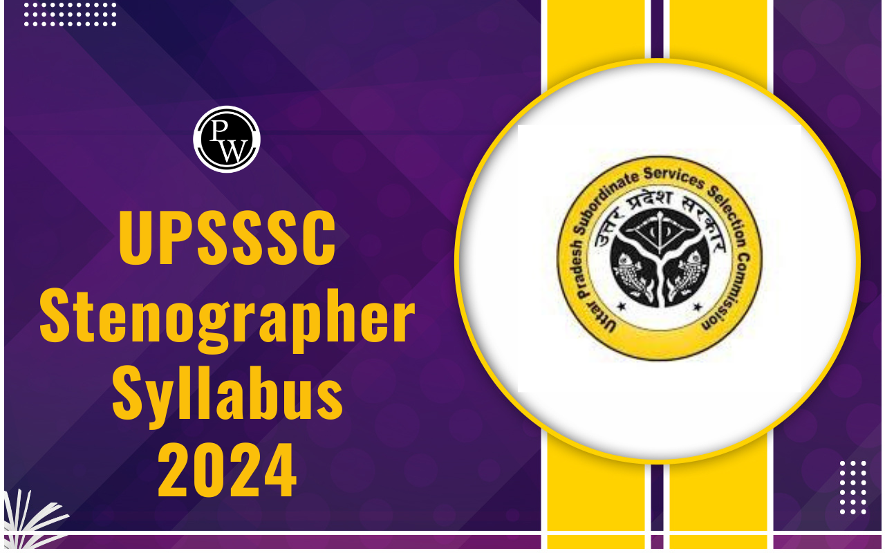 UPSSSC Stenographer Syllabus 2024, Detailed Syllabus & Exam Pattern
