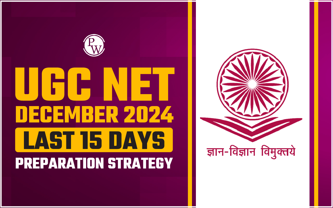 UGC NET December 2024 Last 15 Days Preparation Strategy