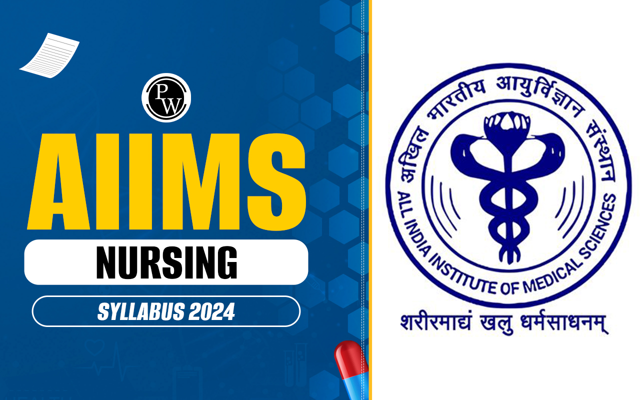 AIIMS Nursing Syllabus 2025, Updated Subject-wise Syllabus, Pattern and ...