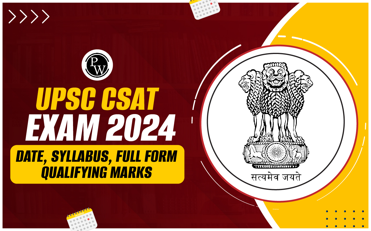 UPSC CSAT Exam 2024 Date, Syllabus, Full Form, Qualifying Marks UPSC CSAT Exam 2024 Date, Syllabus, Full Form, Qualifying Marks