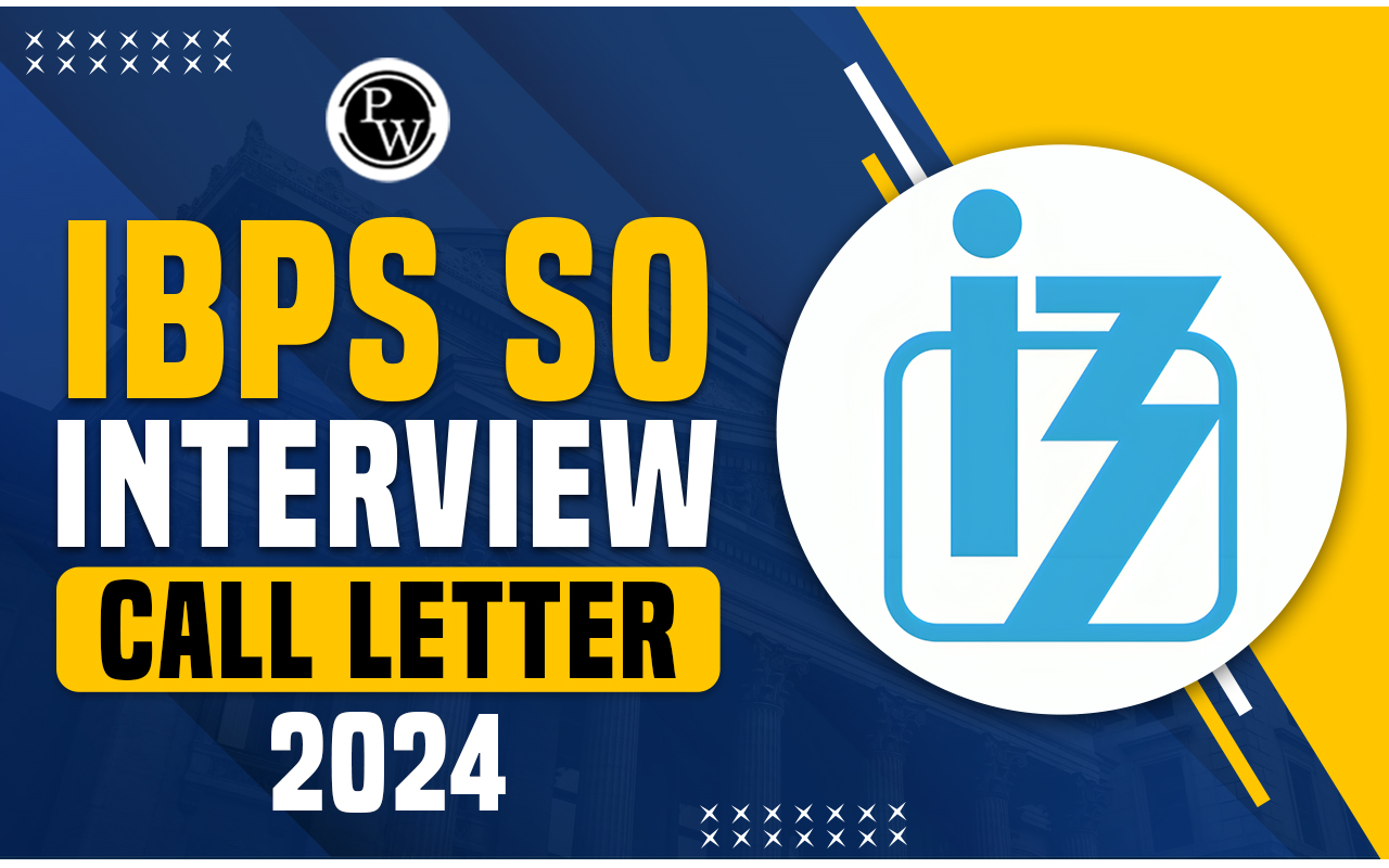 IBPS SO Interview Call Letter 2024 Out, Download Link