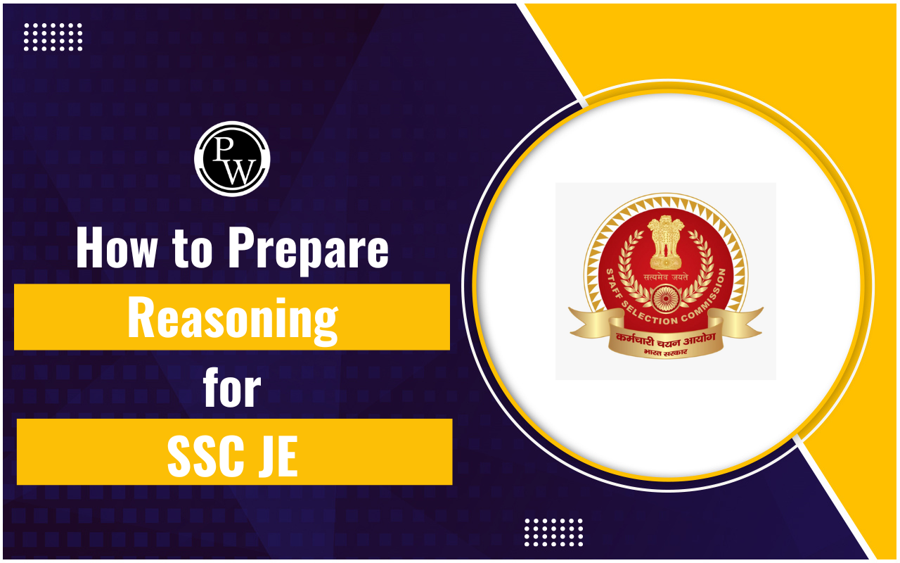 How to Prepare Reasoning for SSC JE, Comprehensive Guide How to Prepare Reasoning for SSC JE, Comprehensive Guide