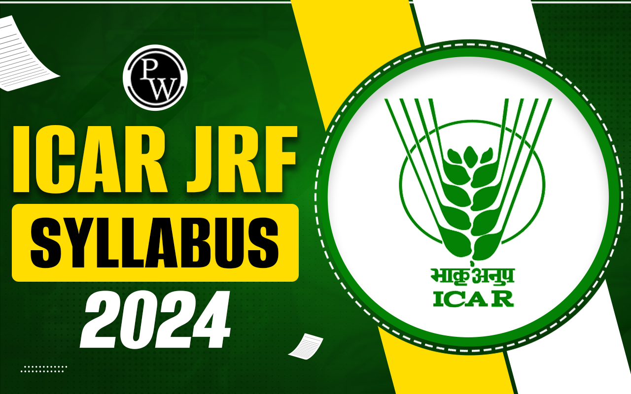 ICAR JRF Syllabus 2024 And Exam Pattern, Download Syllabus PDF