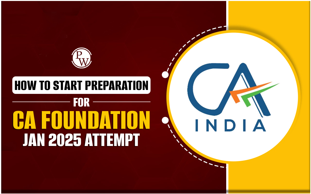 How to Start Preparation for CA Foundation Jan 2025 Attempt?