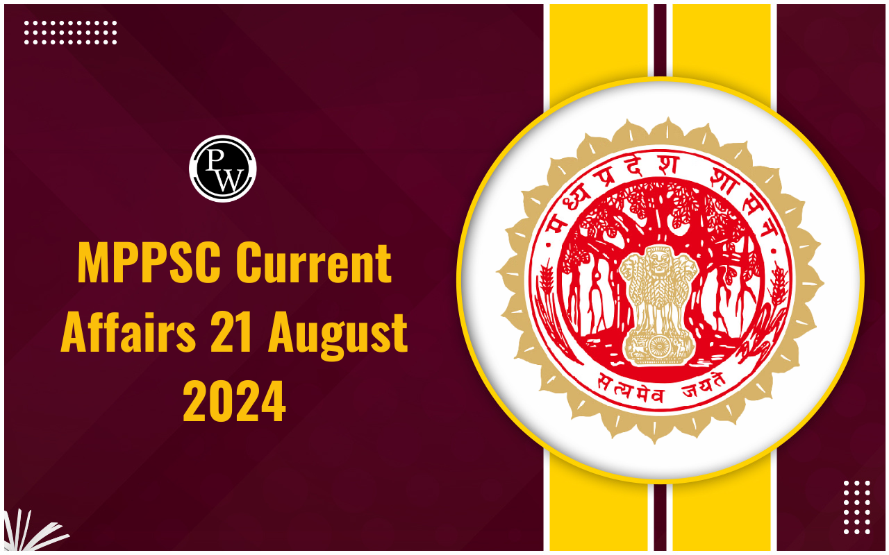 MPPSC Current Affairs 21 August 2024, Madhya Pradesh Current Affairs