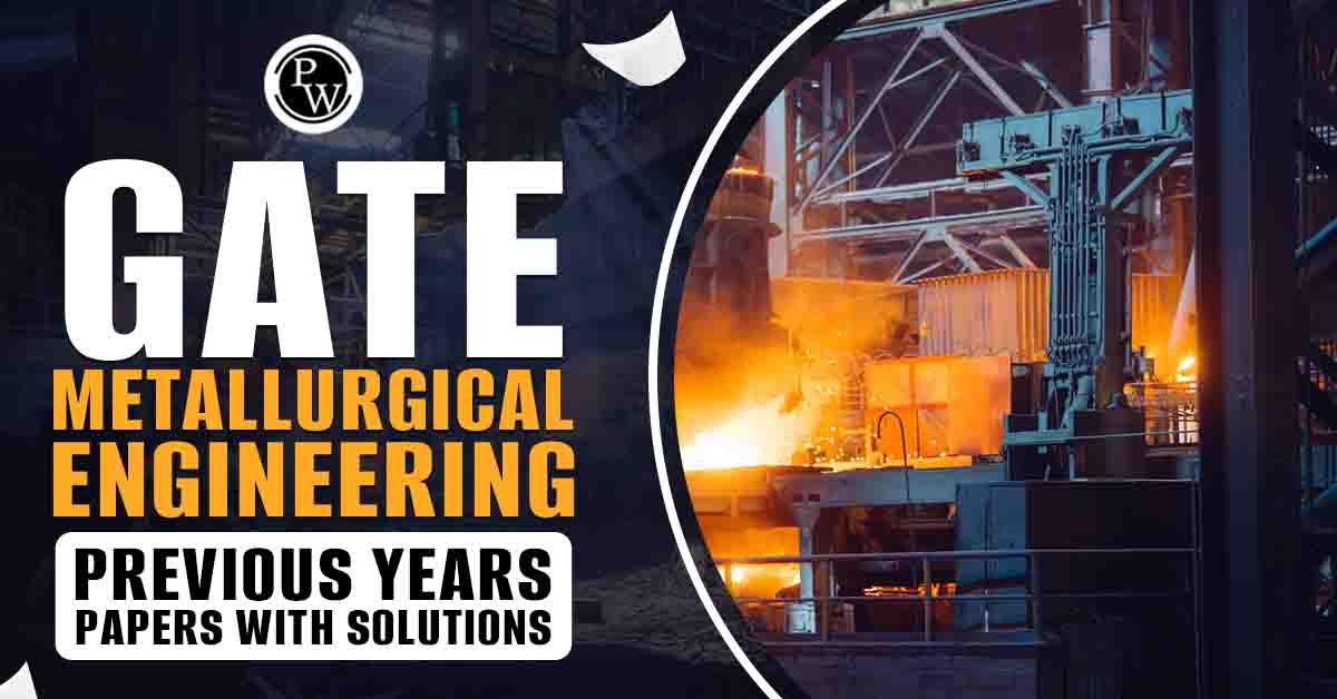 GATE Metallurgical Engineering Previous Years Papers with Solutions PDF ... GATE Metallurgical Engineering Previous Years Papers with Solutions PDF ...