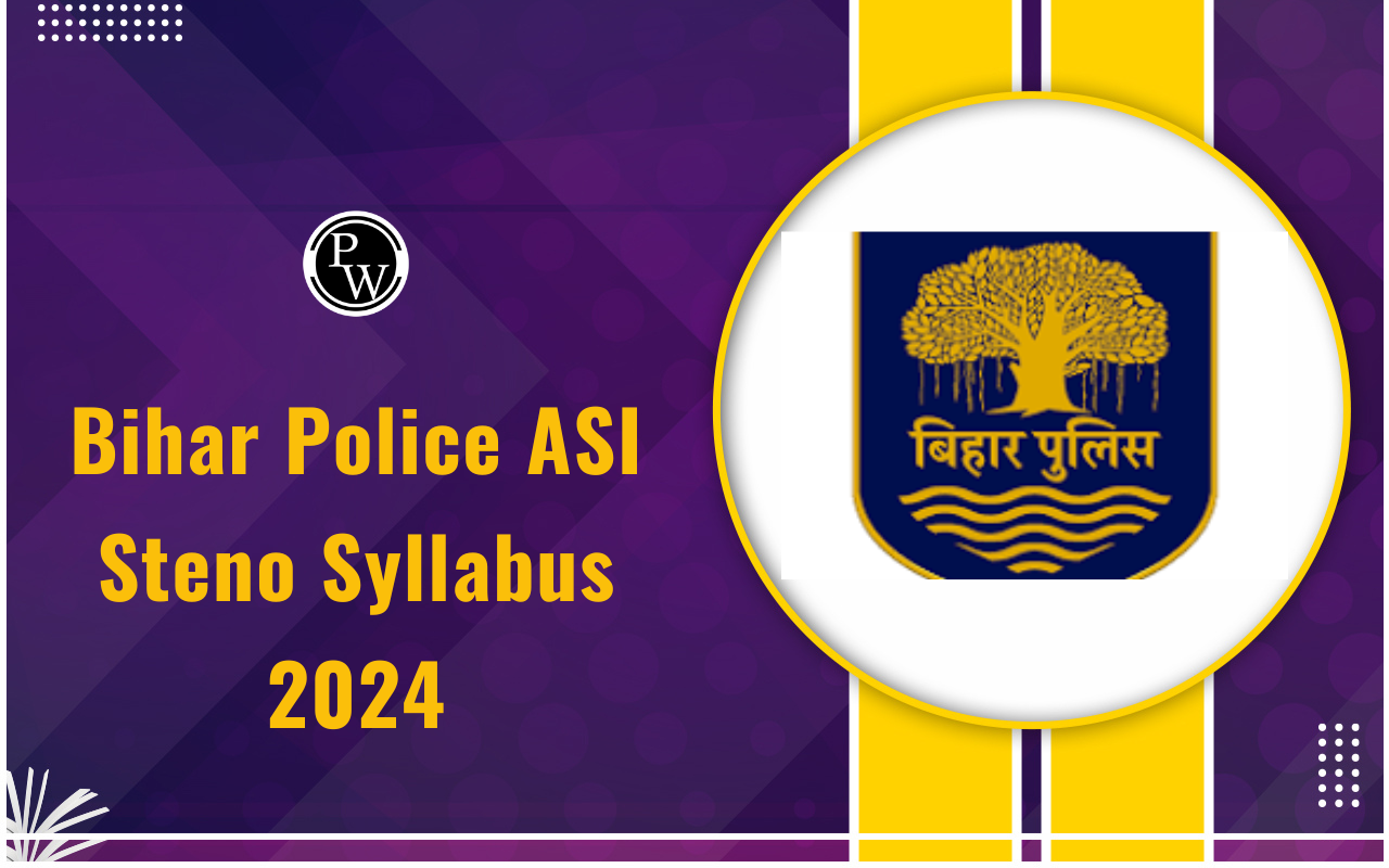 Bihar Police ASI Steno Syllabus 2024, Subject Wise Syllabus, Exam Pattern