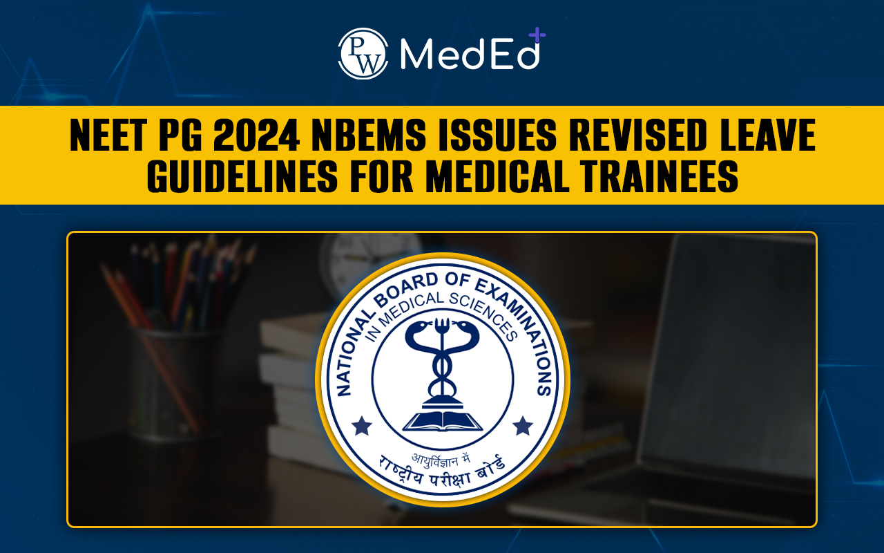 NEET PG 2024 NBEMS Issues Revised Leave Guidelines for Medical Trainees