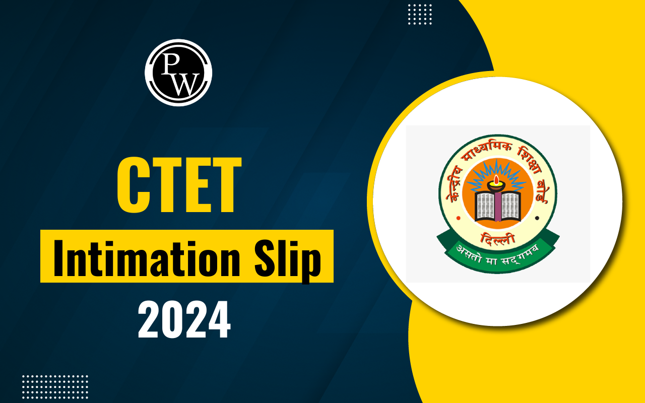 CTET Intimation Slip 2024 Out, Check Exam Date and City Here