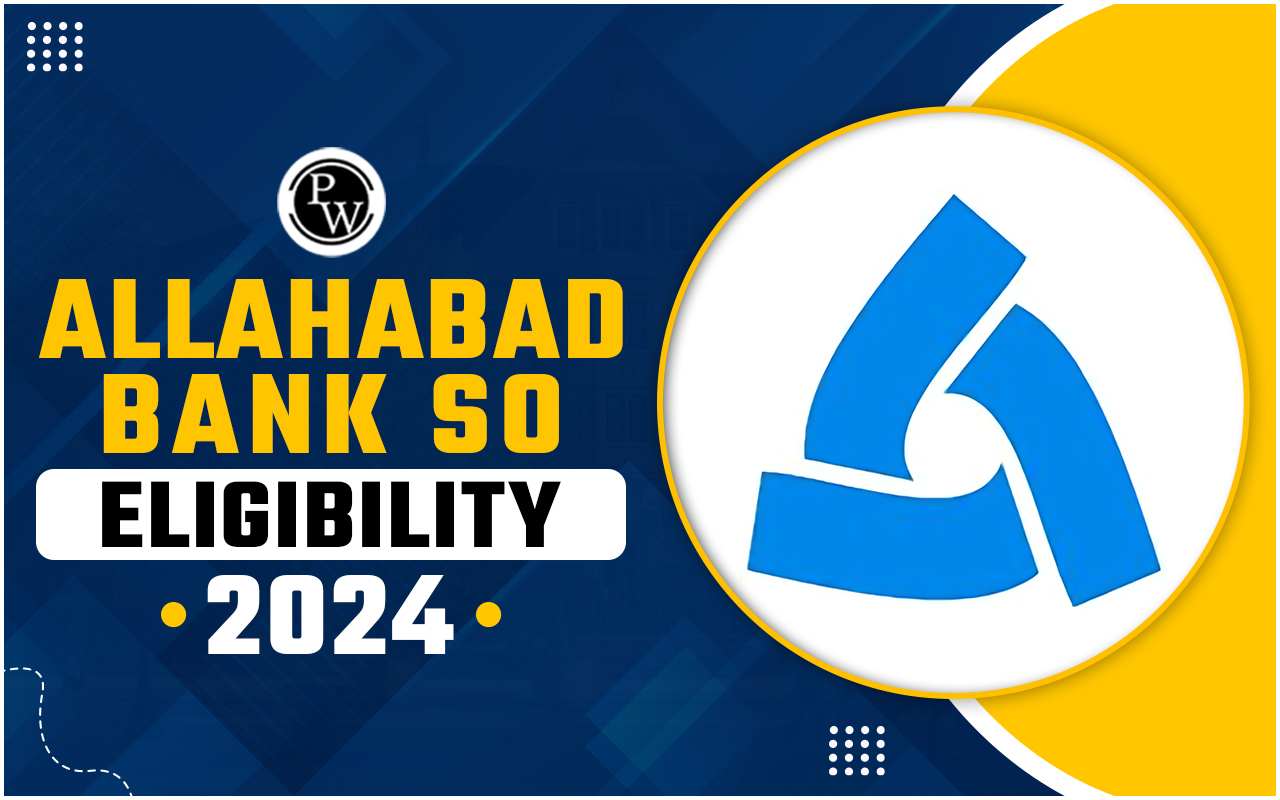 Allahabad Bank SO Eligibility Criteria 2024, Age Limit & Educational ...