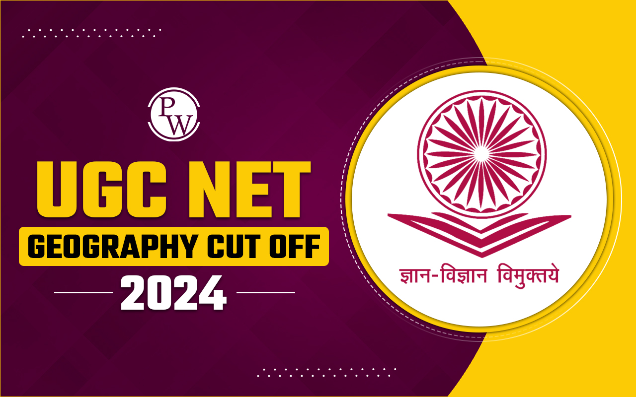 UGC NET Geography Cut Off 2024 Out, Category Wise Cut Off Marks