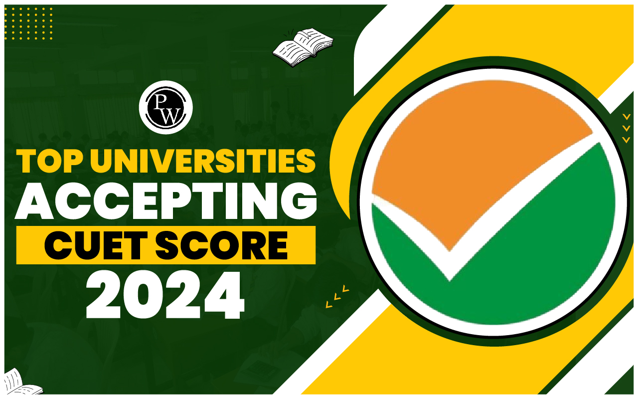 Top Universities Accepting CUET Score 2024, State And Deemed ...