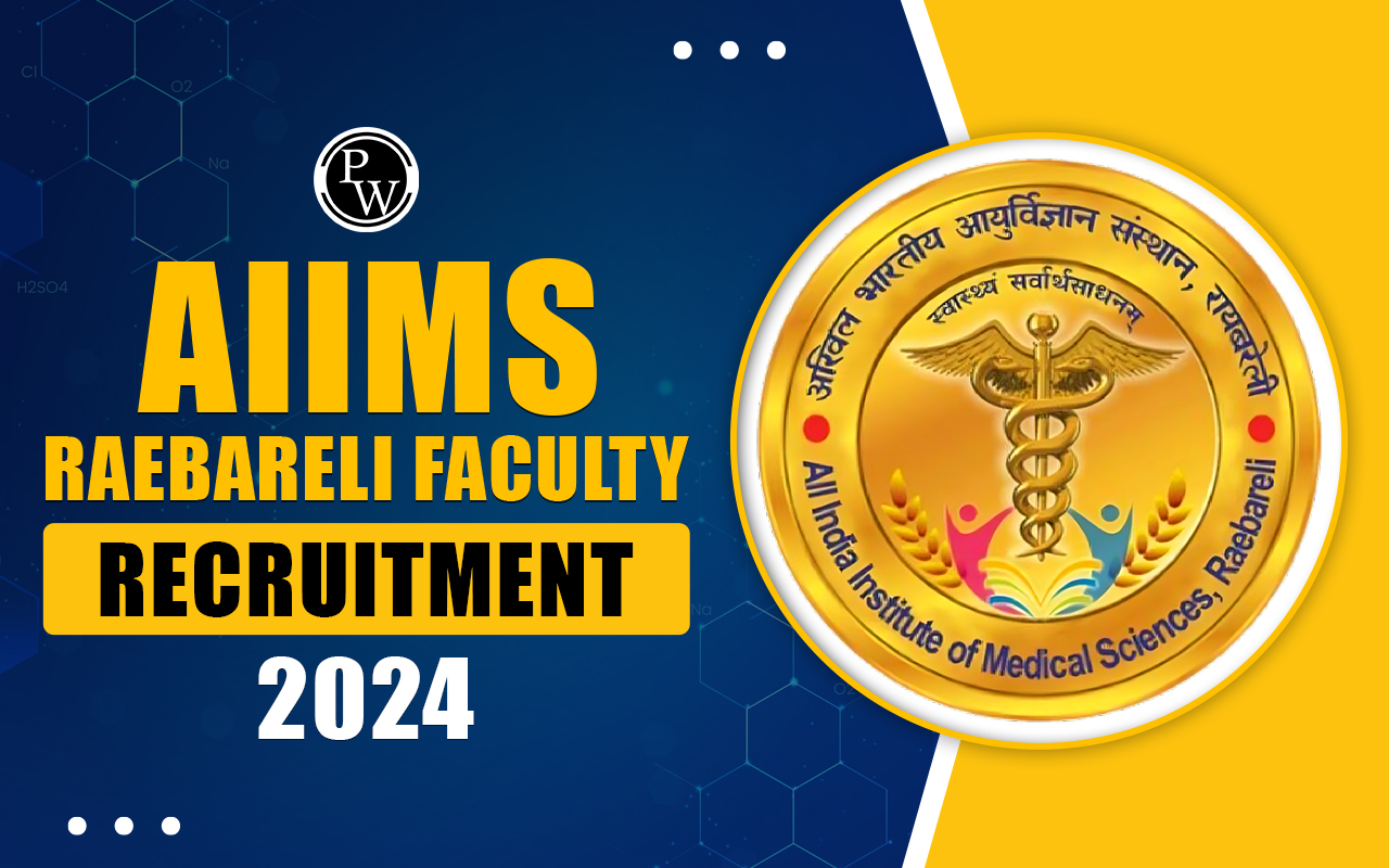AIIMS Raebareli Faculty Recruitment 2024, Apply For 95 Posts
