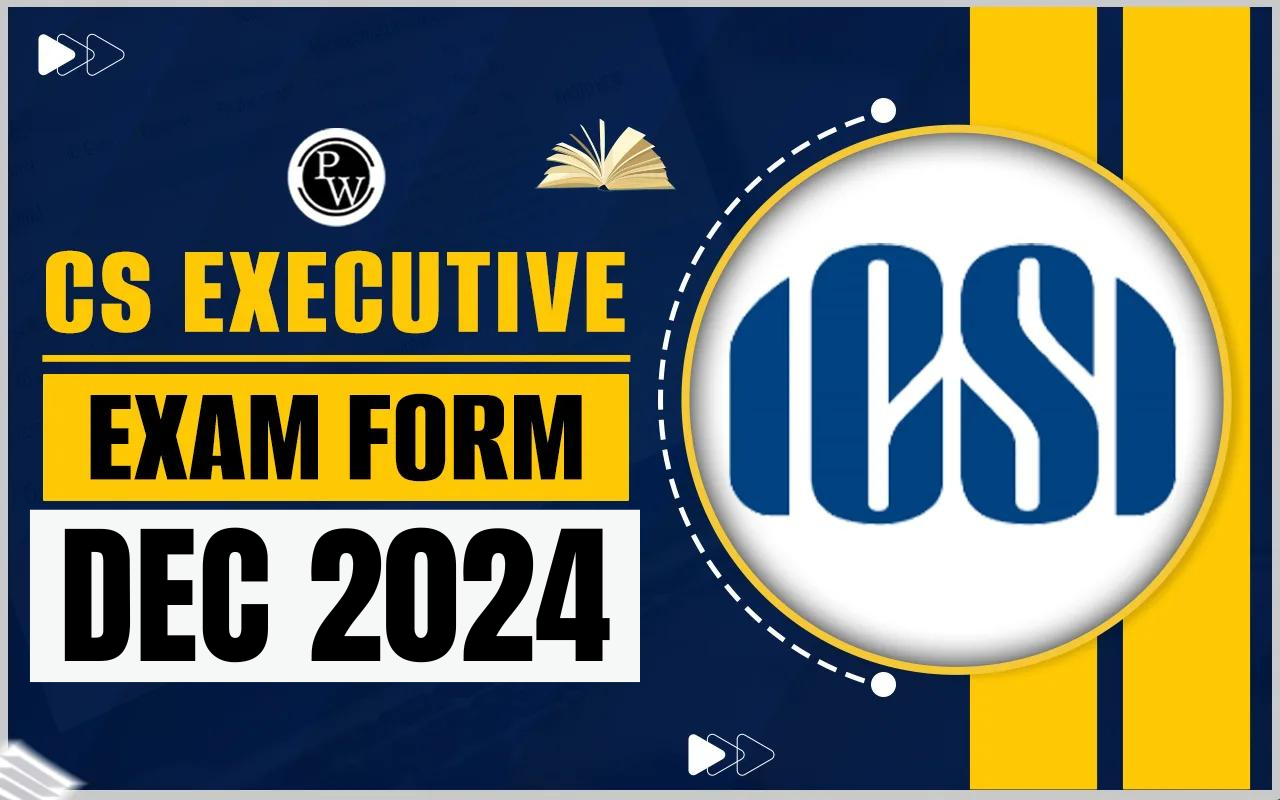 CS Executive Exam Form Dec 2024 (Extended), Fees, Exemptions