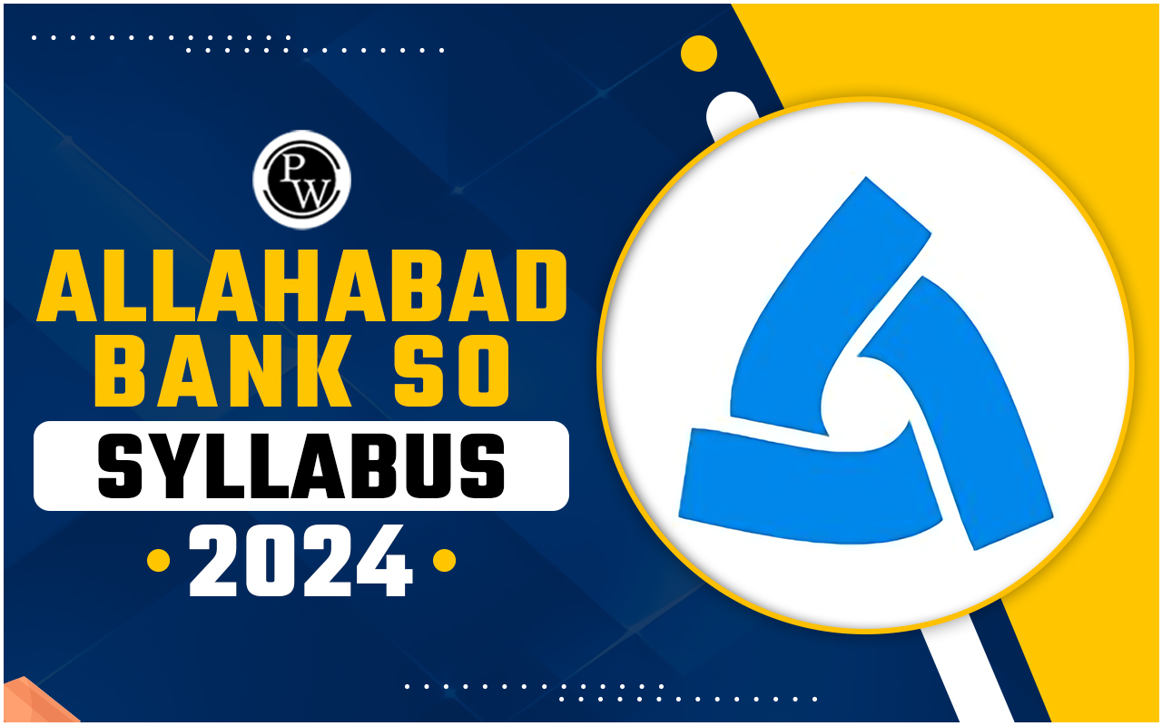Allahabad Bank SO Syllabus 2024, Exam Pattern & Syllabus PDF