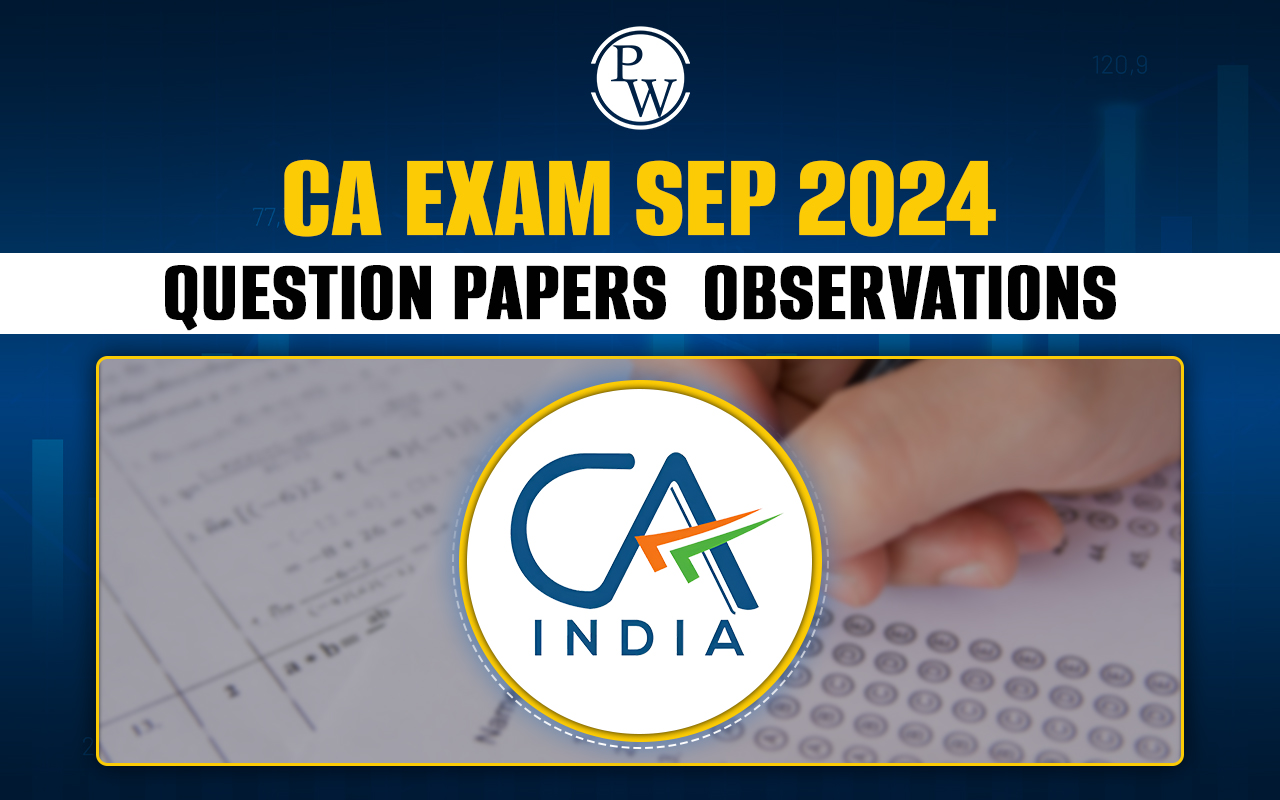 CA Exam Sept 2024 Question Paper Observations