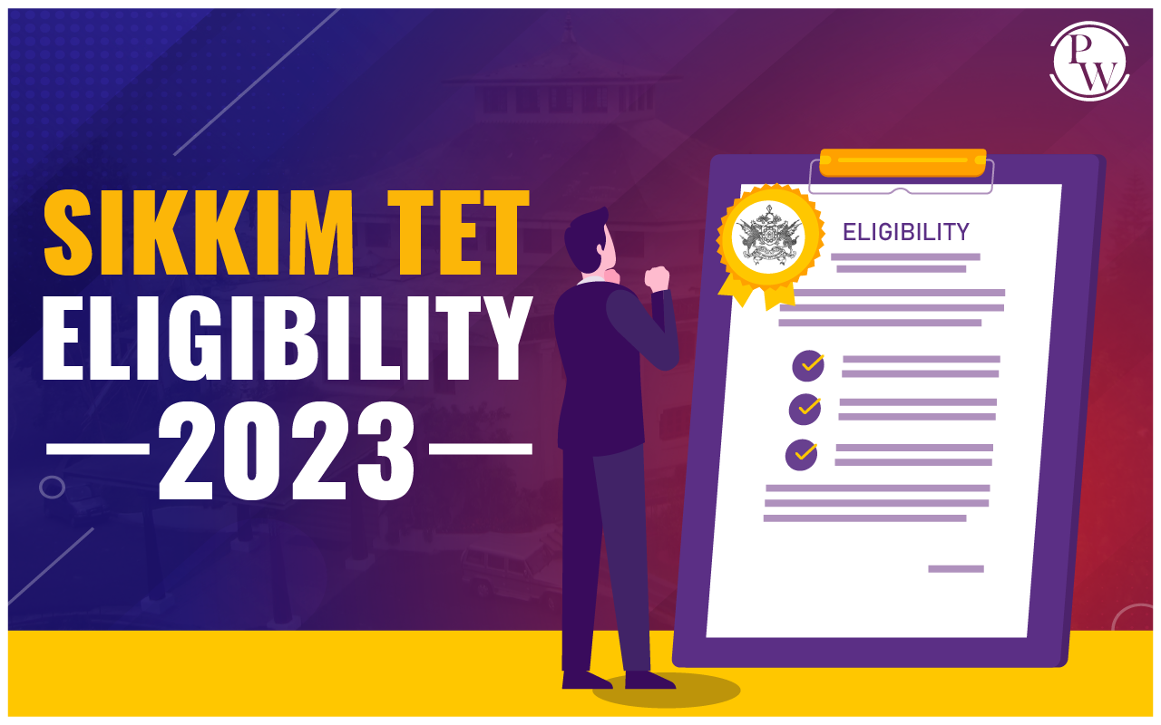 Sikkim TET Eligibility 2023, Educational Qualification & Age Limit