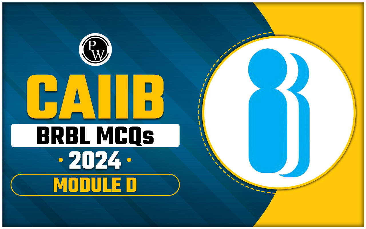 CAIIB BRBL MCQs 2024, Module D CAIIB BRBL MCQs 2024, Module D