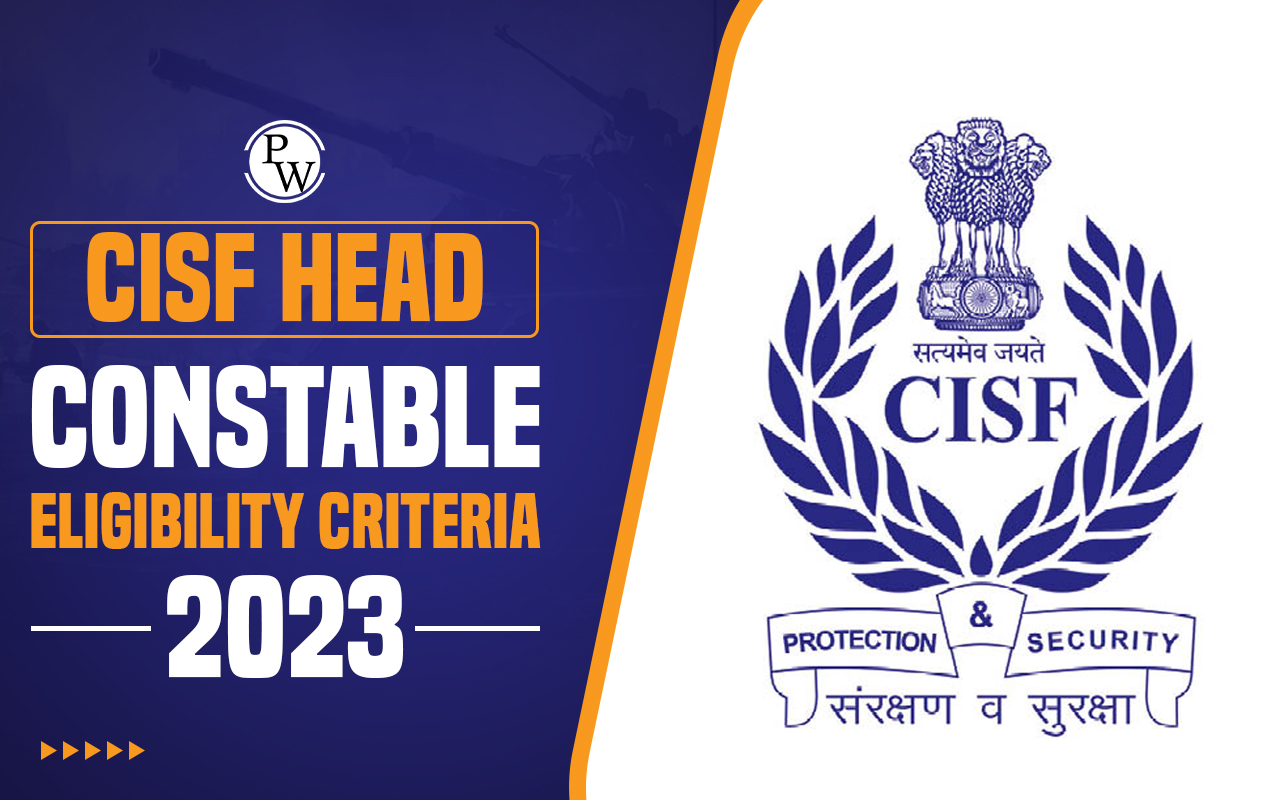 CISF Head Constable Eligibility Criteria 2024, Age, Education