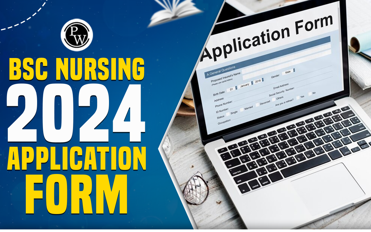 BSc Nursing Application Form 2024 Release Date, Eligibility, Admission Process