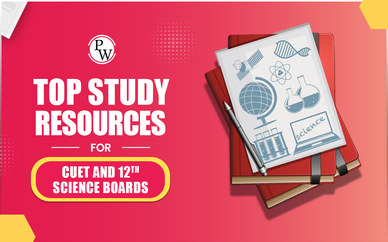 Top Study Resources for CUET and 12th Science Boards