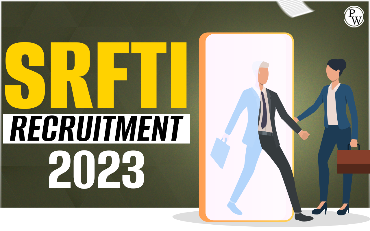 SRFTI Recruitment 2023, Notification, Vacancy & Eligibility Criteria