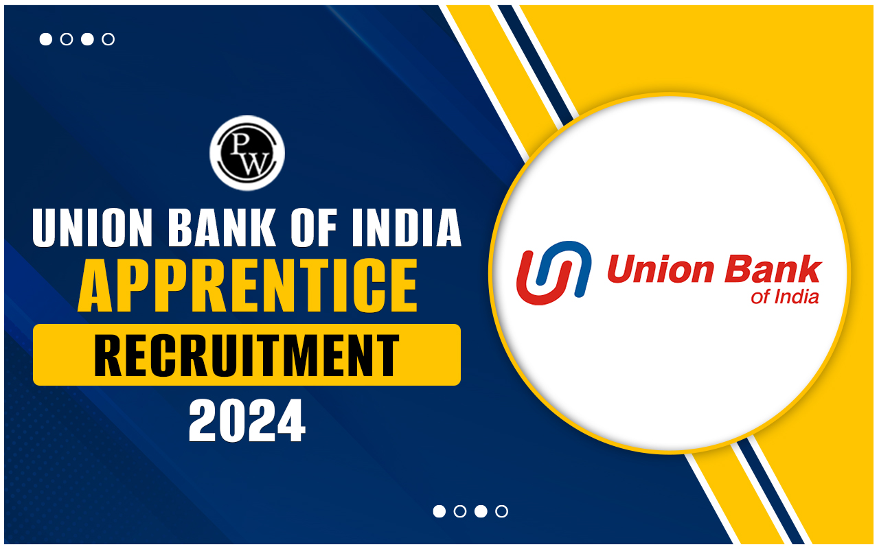 Union Bank of India Apprentice Recruitment 2024 for 500 Posts, Apply ...