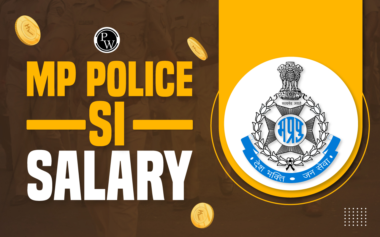 MP Police SI Salary 2024, Salary Structure, Allowances, Job Profile