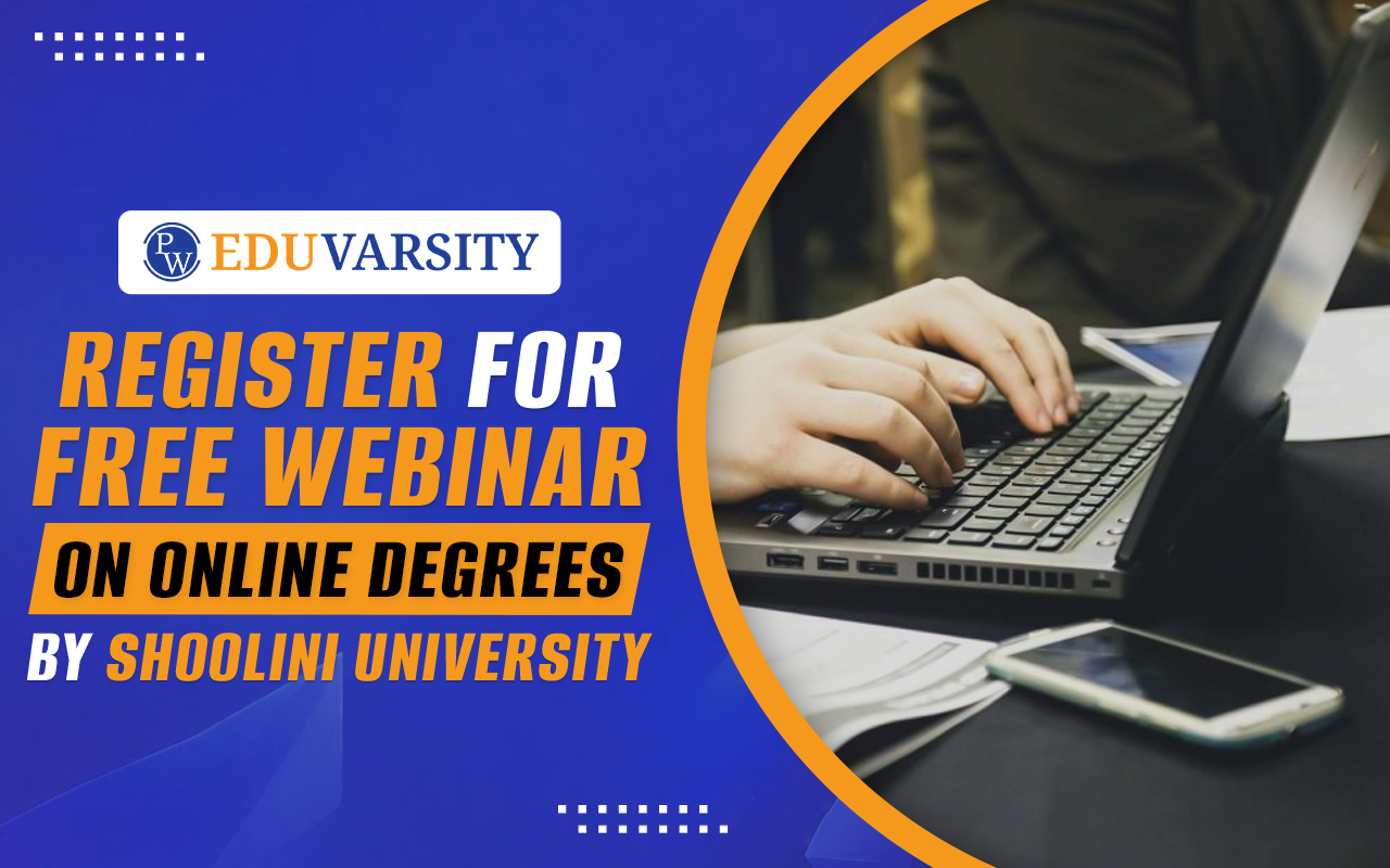 Register for a free webinar on Online Degrees by Shoolini University