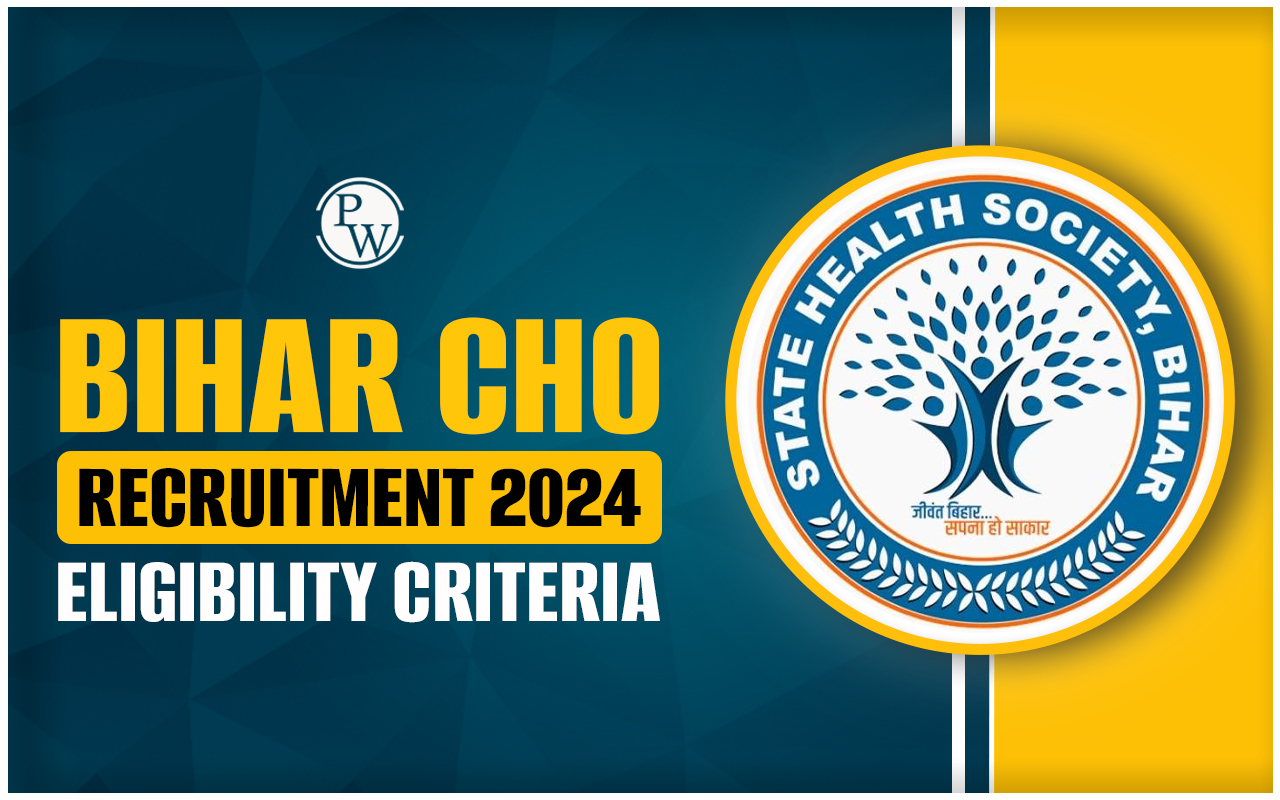 Bihar CHO Recruitment 2024 Eligibility Criteria, Check Educational ...